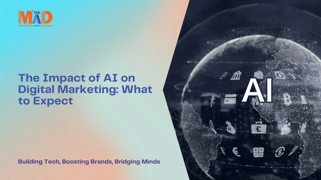 The Impact of AI on Digital Marketing: What to Expect - The MAD - The ...